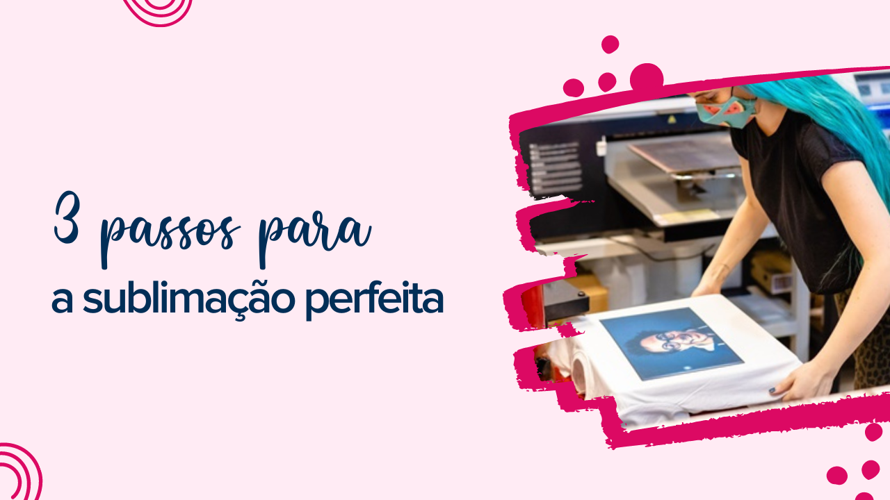 3 passos para a sublimação perfeita - Blog Paint Color